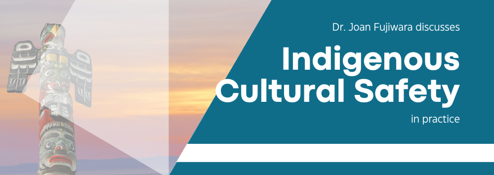 Dr. Joan Fujiwara on Indigenous Cultural Humility, Learning, and How ...