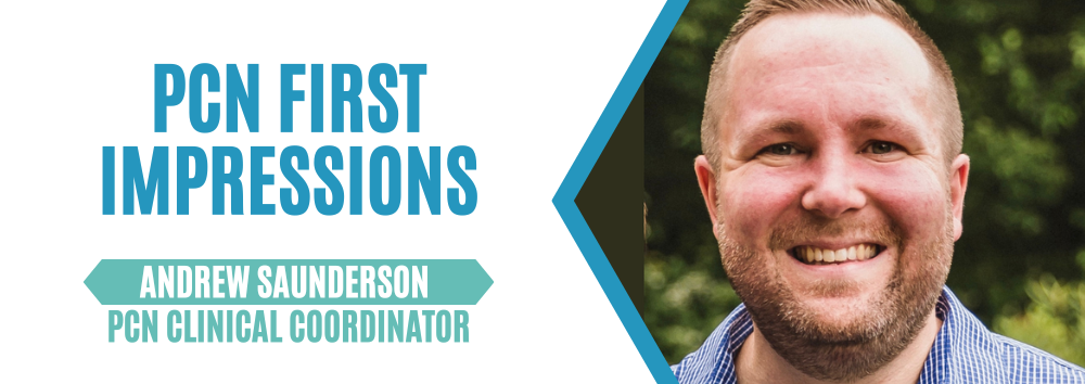 PCN First Impressions: Clinical Coordinator Andrew Saunderson ...
